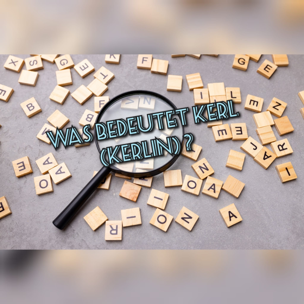 Was bedeutet Kerl (Kerlin): Bedeutung, Definition & Herkunft ...