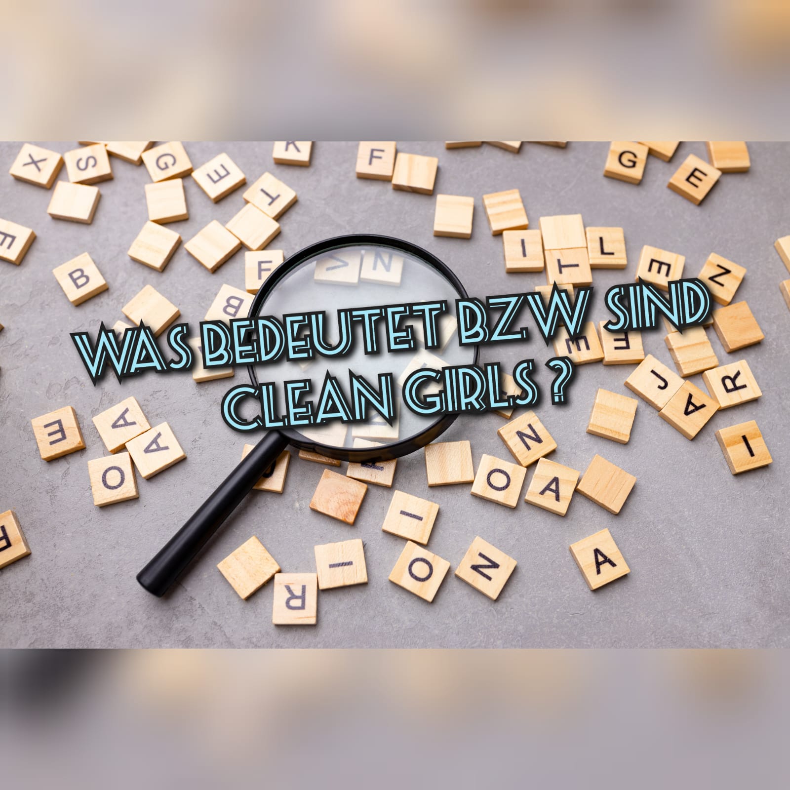Was bedeutet Clean Girls (Was sind Clean Girls): Bedeutung, Definition ...
