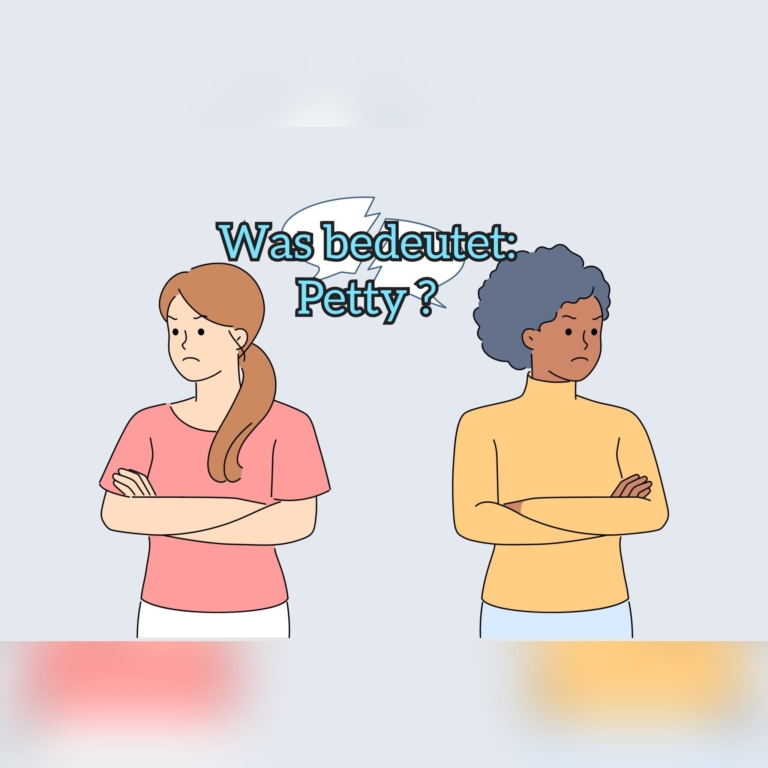 Petty–kleinlich, aber mit Stil: Bedeutung, Definition & Herkunft ...