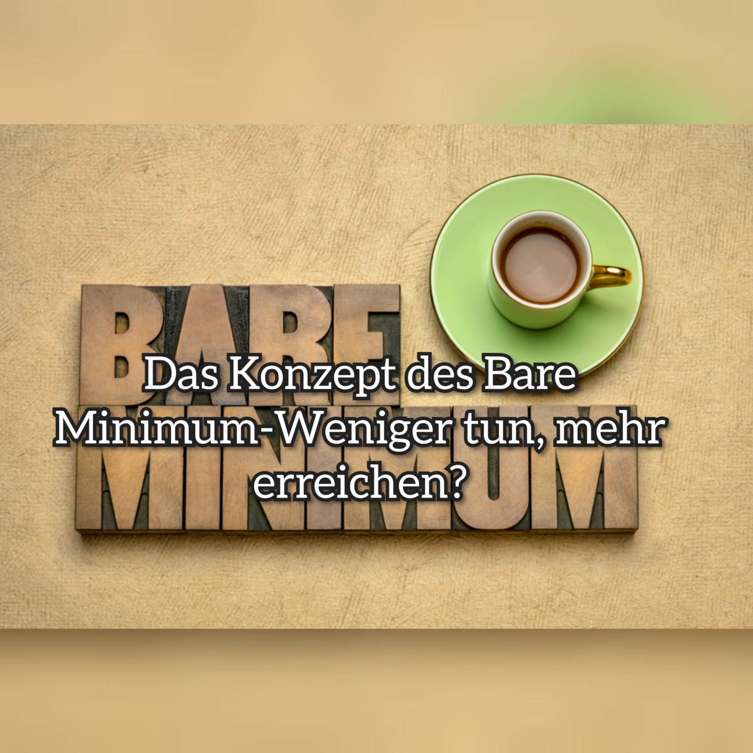 Das Konzept des Bare Minimum-Weniger tun, mehr erreichen: Bedeutung ...