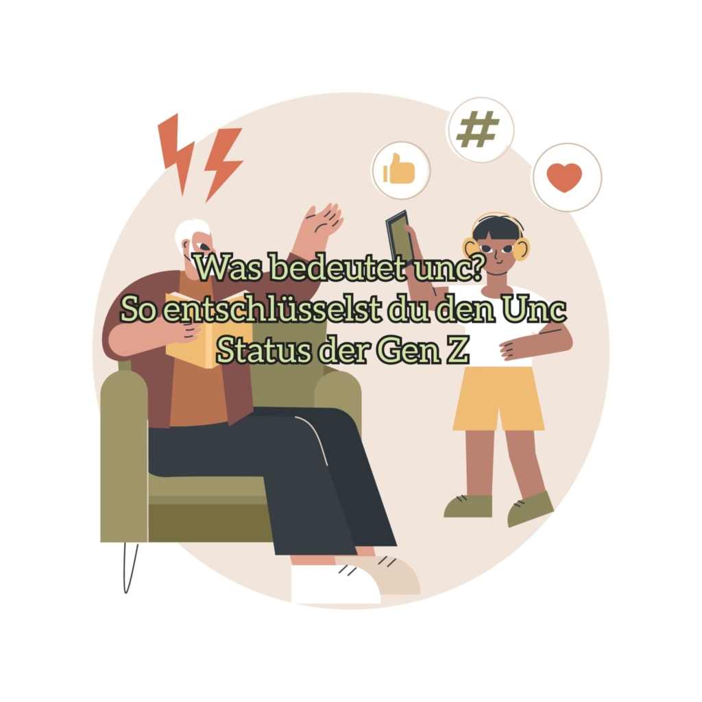 Was bedeutet unc? So entschlüsselst du den Unc Status der Gen Z