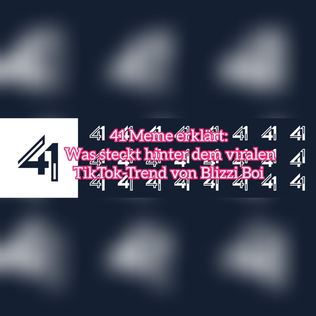 41 Meme erklärt: Was steckt hinter dem viralen TikTok-Trend von Blizzi Boi