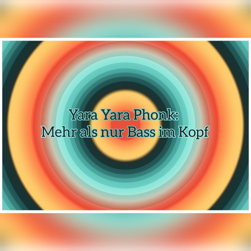 Yara Yara Phonk: Mehr als nur Bass im Kopf